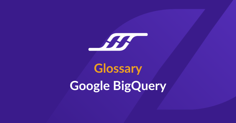 Glossary | Google BigQuery